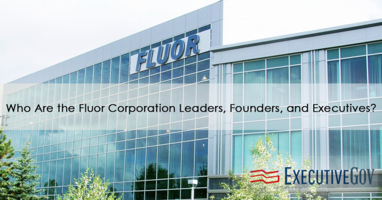 Who Are the Fluor Corporation Leaders, Founders, and Executives?