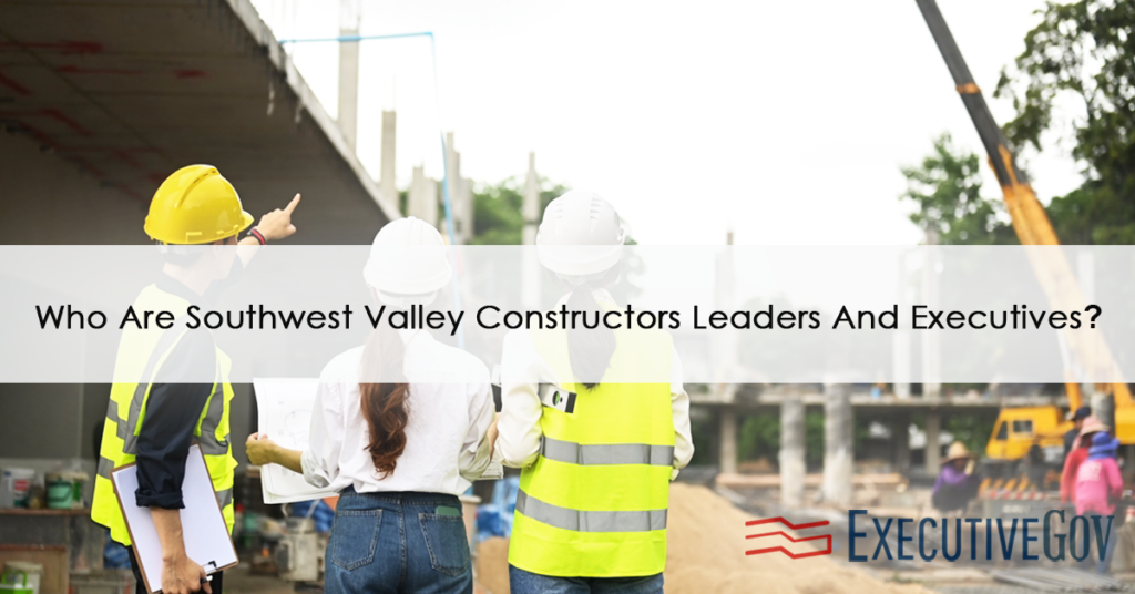 Who Are Southwest Valley Constructors Leaders And Executives?