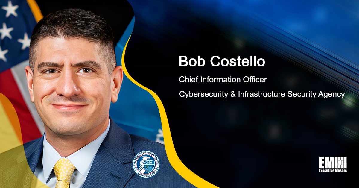 CISA CIO Bob Costello on Agency's Priorities