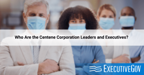 Who Are the Centene Corporation Leaders and Executives?