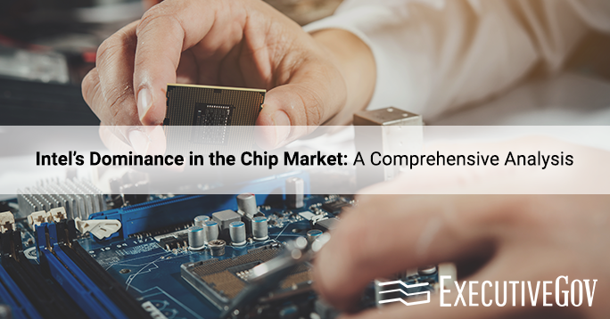 Intel’s Dominance in the Chip Market: An Analysis